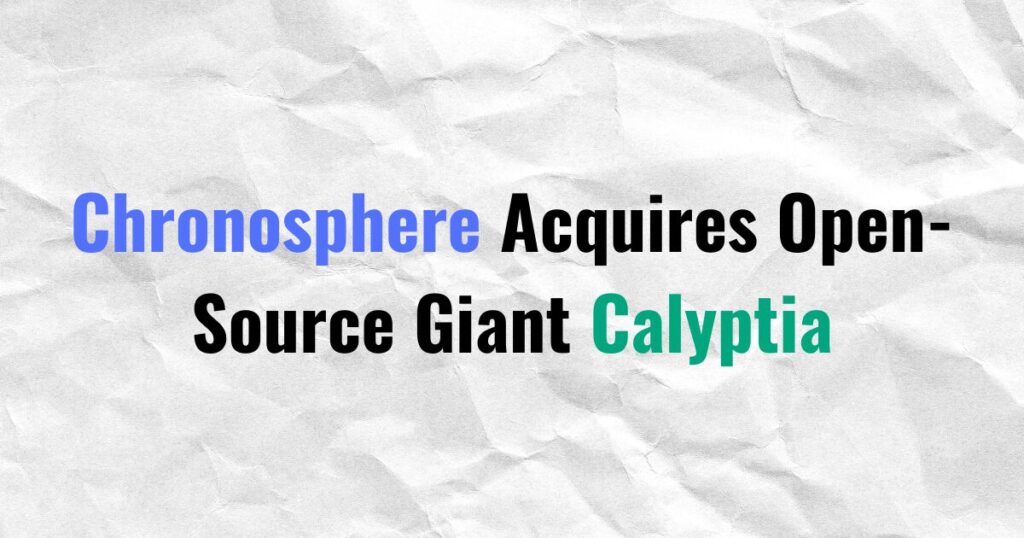 Chronosphere Acquires Open-Source Giant Calyptia | CloudWatt