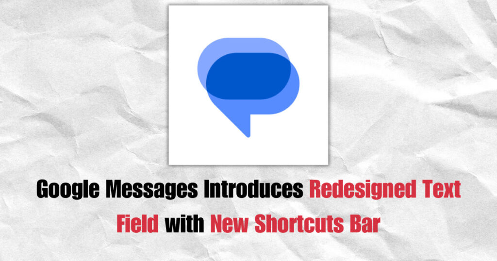 Google Messages Introduces Redesigned Text Field with New Shortcuts Bar ...