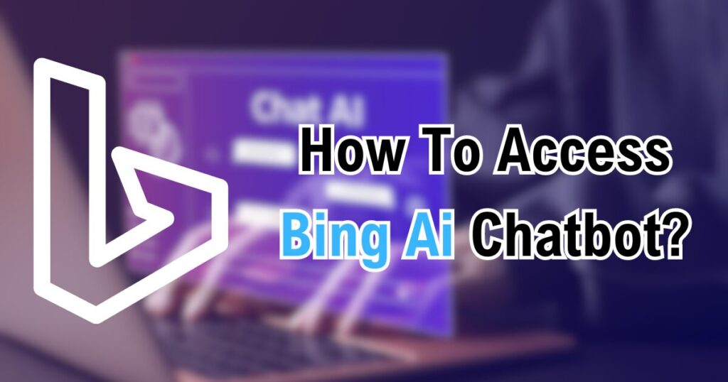 How To Access Bing Ai Chatbot? | CloudWatt