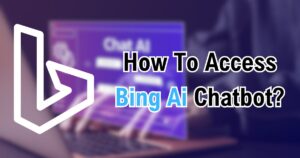 How To Access Bing Ai Chatbot? | CloudWatt