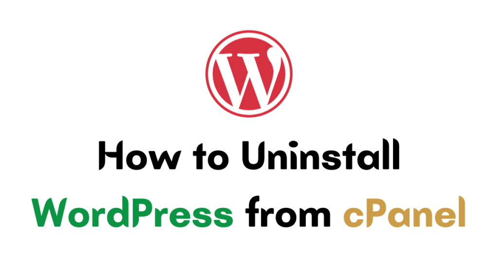 How to Uninstall WordPress from cPanel (Step By Step Guide) | CloudWatt