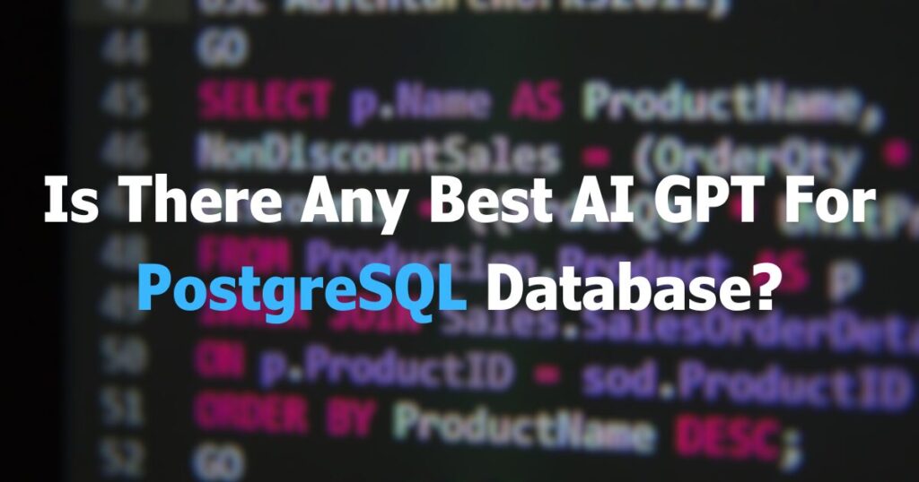 Is There Any Best Ai Gpt For Postgresql Database Cloudwatt