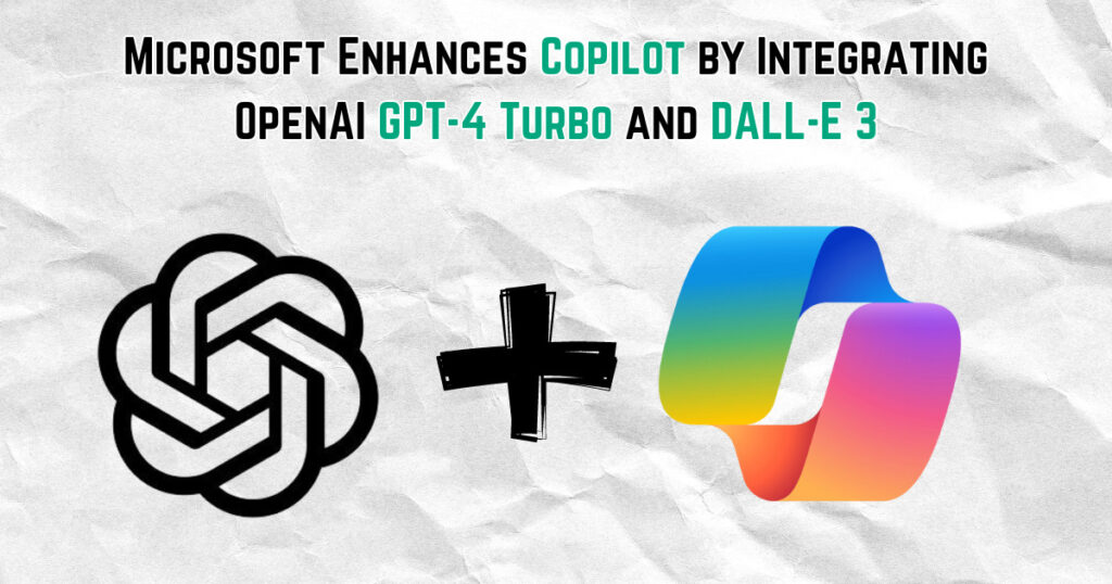Microsoft Enhances Copilot by Integrating OpenAI GPT-4 Turbo and DALL-E 3 | CloudWatt