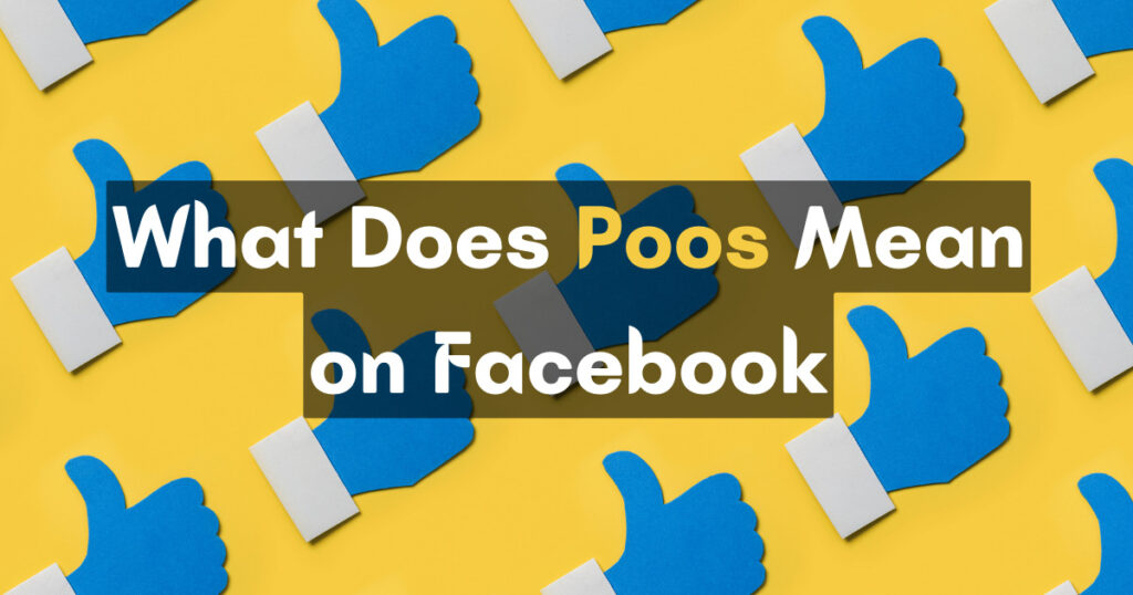 What Does Poos Mean on Facebook? (Explained) | CloudWatt