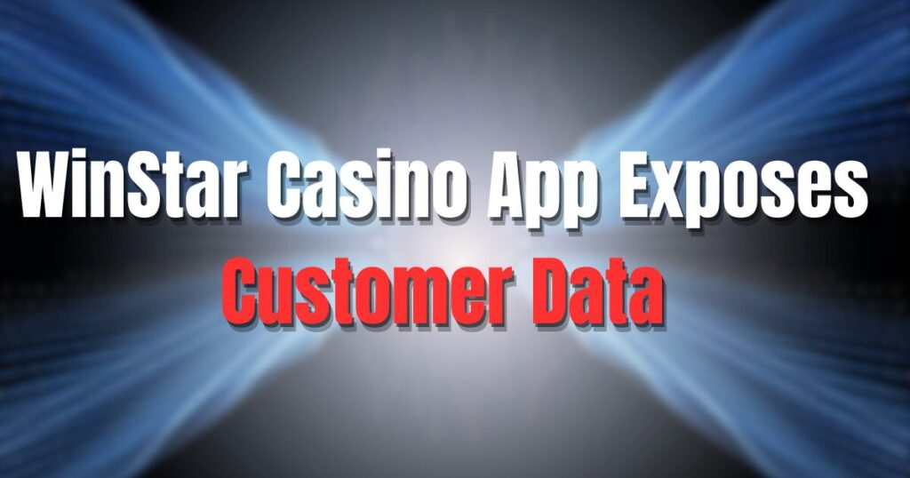 WinStar Casino App Exposes Customer Data | CloudWatt