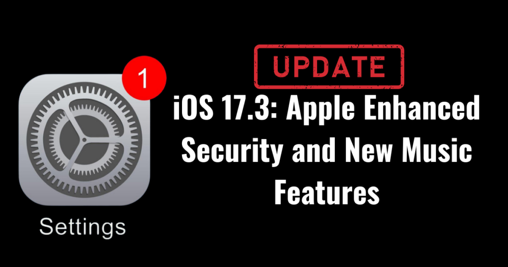 iOS 17.3: Apple Enhanced Security and New Music Features | CloudWatt